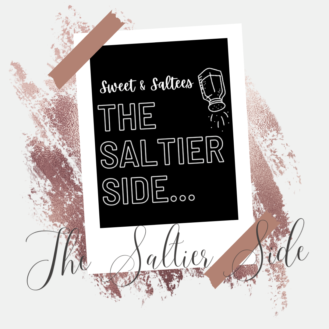 The Saltier Side – Sweetandsaltees